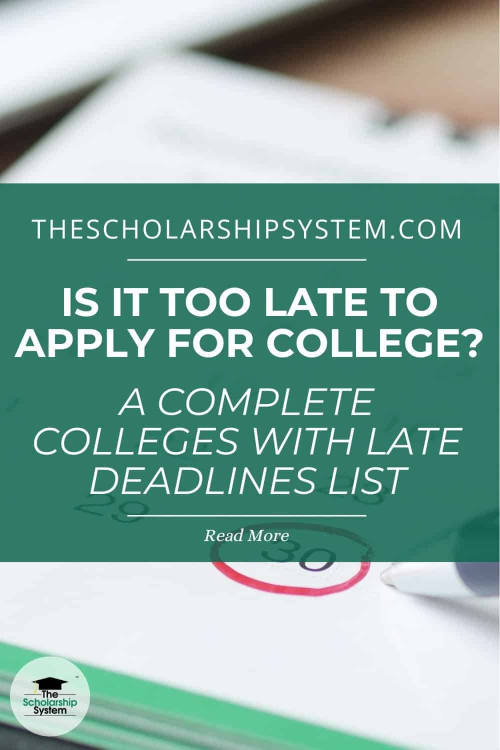 Is It Too Late to Apply for College? A Complete Colleges with Late ...