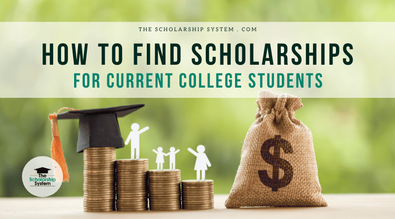 How to Find Scholarships for Current College Students - The Scholarship System